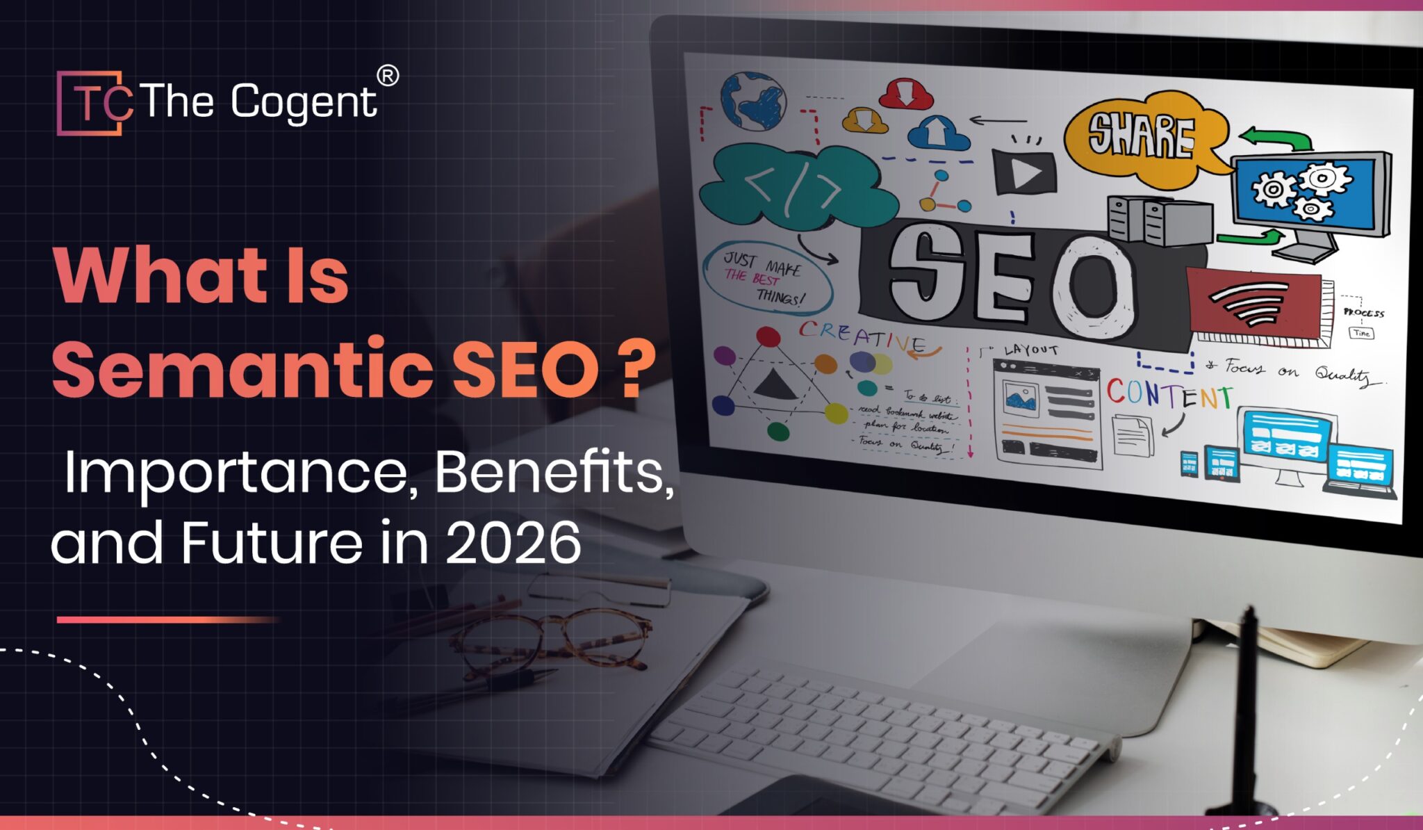 What Is Semantic SEO? Importance, Benefits & Future in 2026